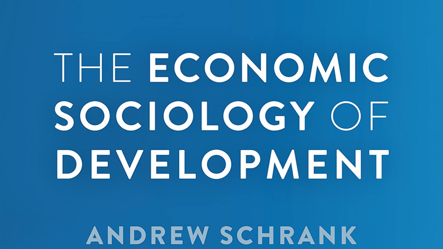 The Economic Sociology of Development | Watson School of International ...