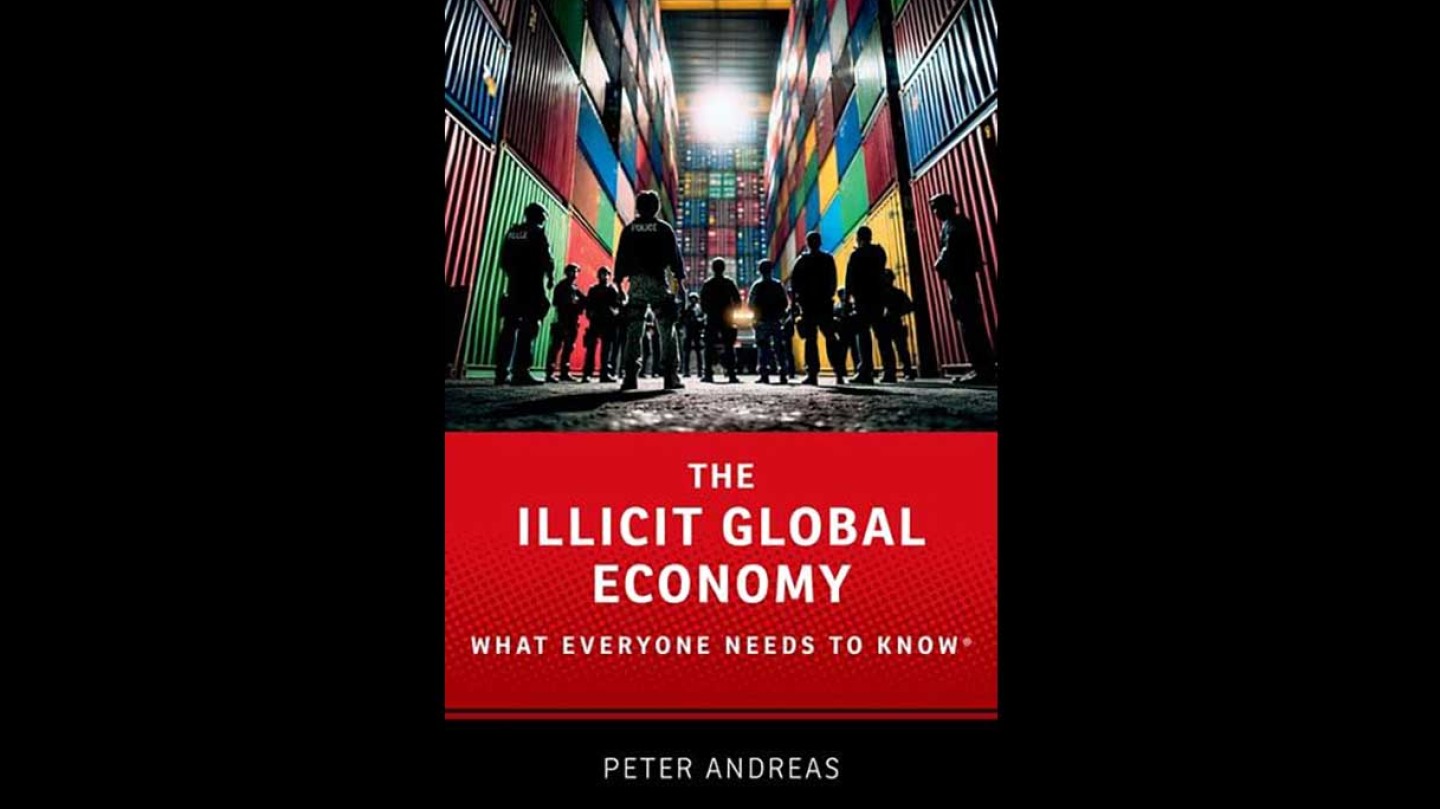 The Illicit Global Economy: What Everyone Needs To Know | Watson School ...